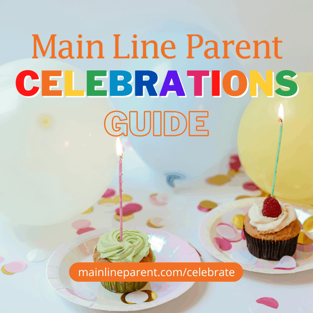 Main Line Parent Celebrations Guide • Main Line Parent